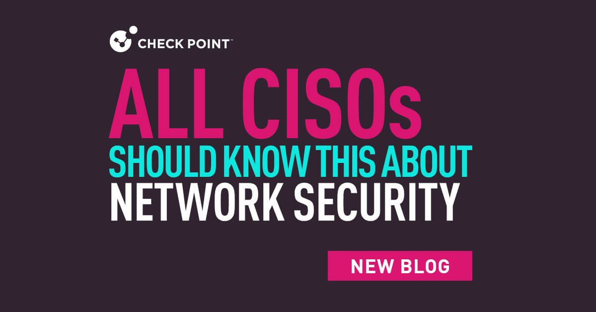 All CISOs should know this about cloud network security - Check Point Blog